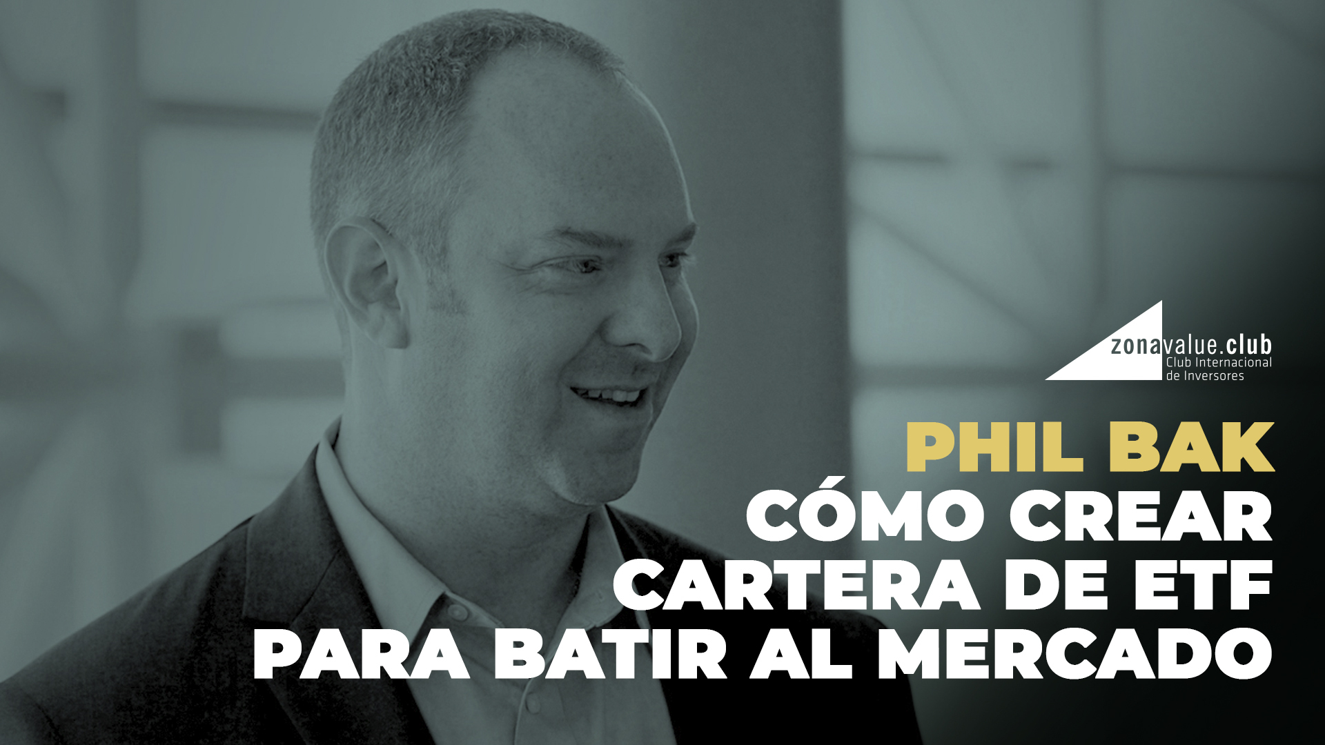 Phil Bak - ¿cómo crear cartera de ETF para batir al mercado ...