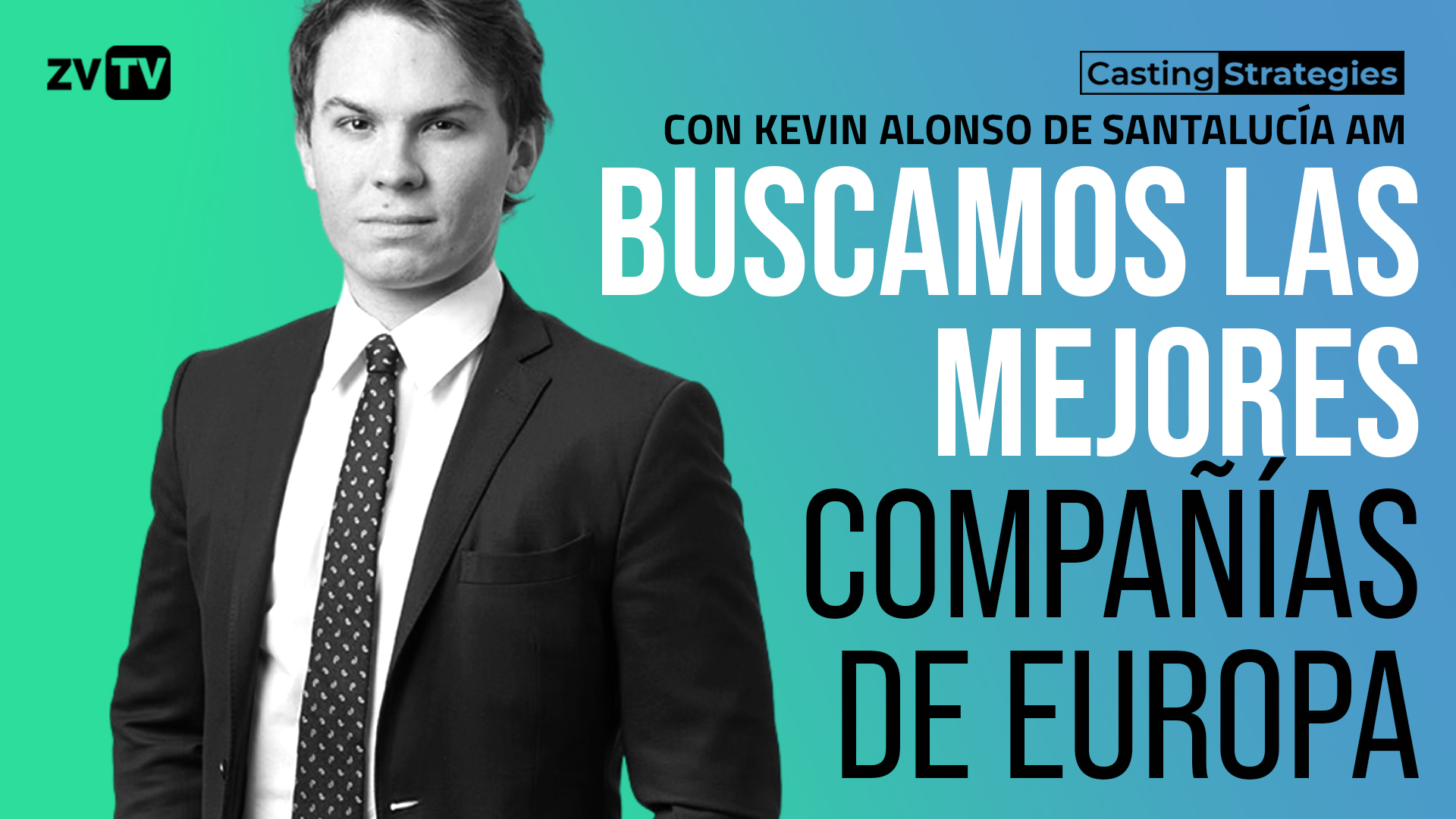 OPORTUNIDADES DE INVERSIÓN EN EUROPA Casting Strategies con Kevin ...